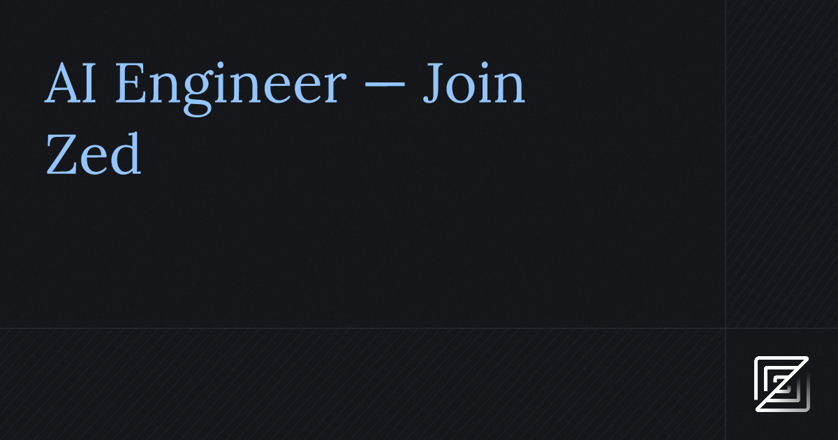 AI Engineer — Join Zed