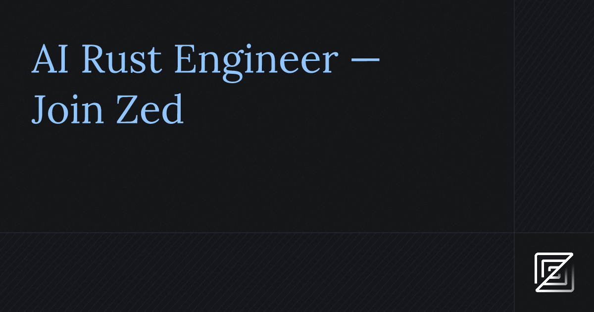 AI Rust Engineer — Join Zed