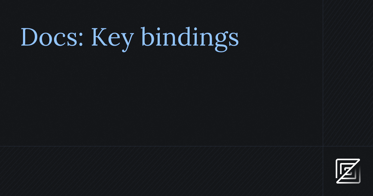 Docs: Key bindings - Zed - Code at the speed of thought