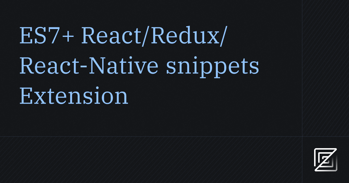 ES7+ React/Redux/React-Native snippets — Zed Extension