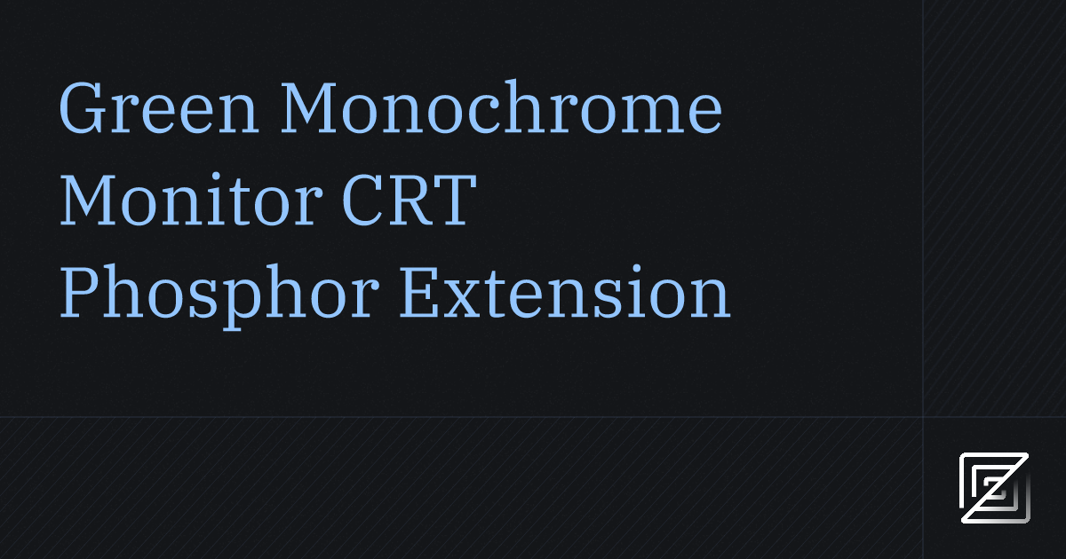 Green Monochrome Monitor CRT Phosphor — Zed Extension