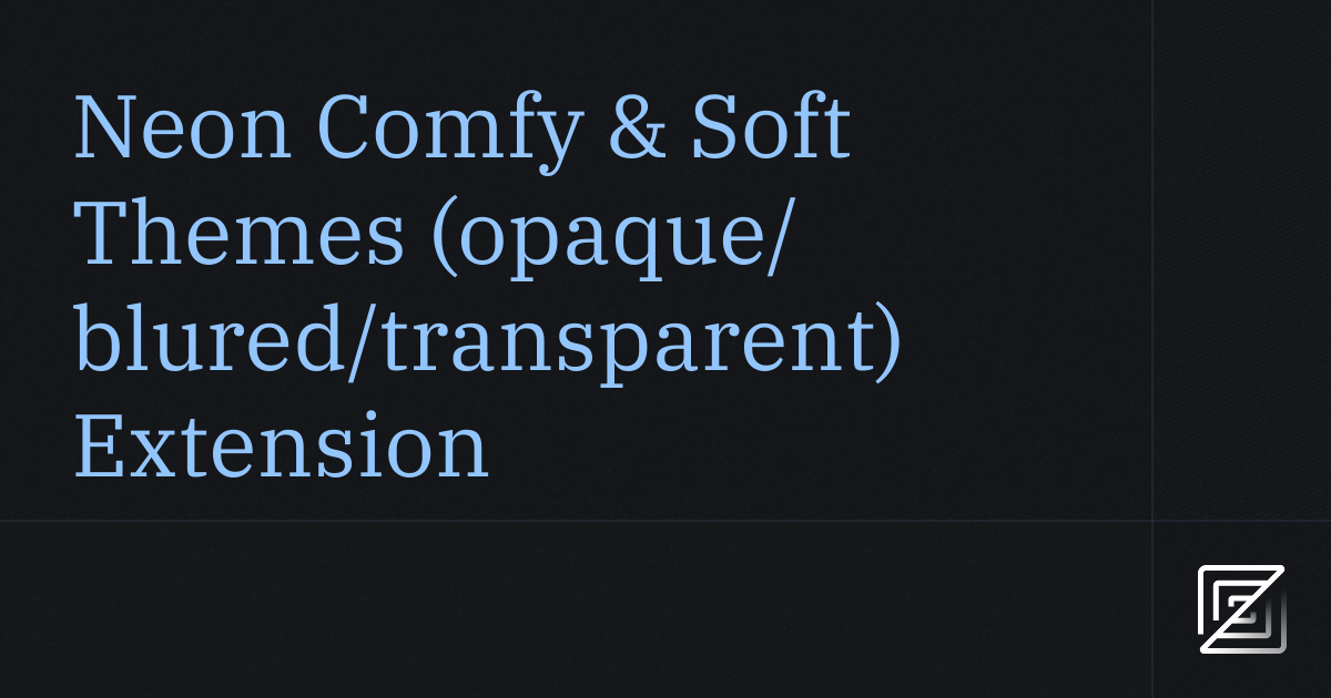 Neon Comfy & Soft Themes (opaque/blured/transparent) — Zed Extension
