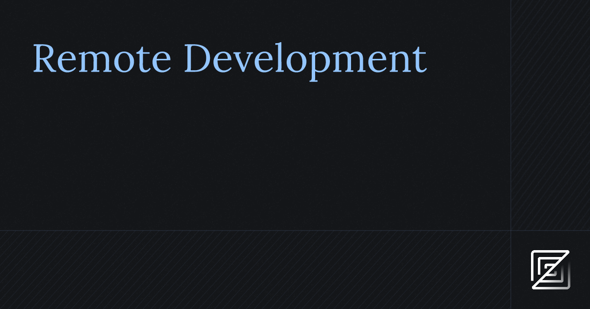 Remote Development - Zed - The editor for what's next