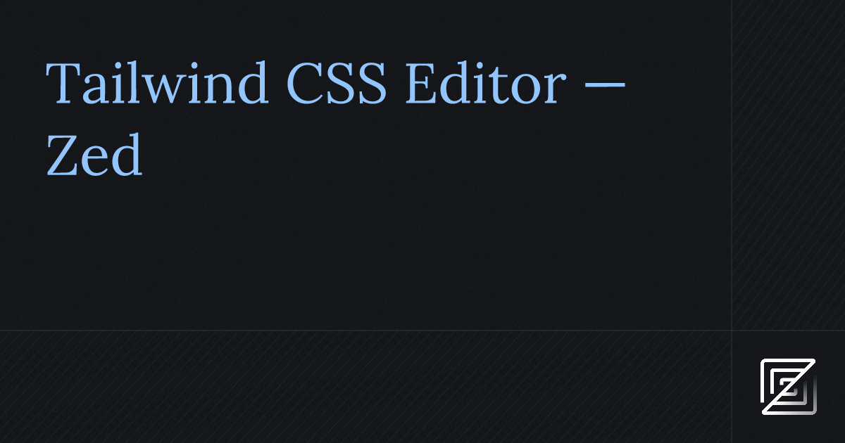 Tailwind CSS Editor — Zed