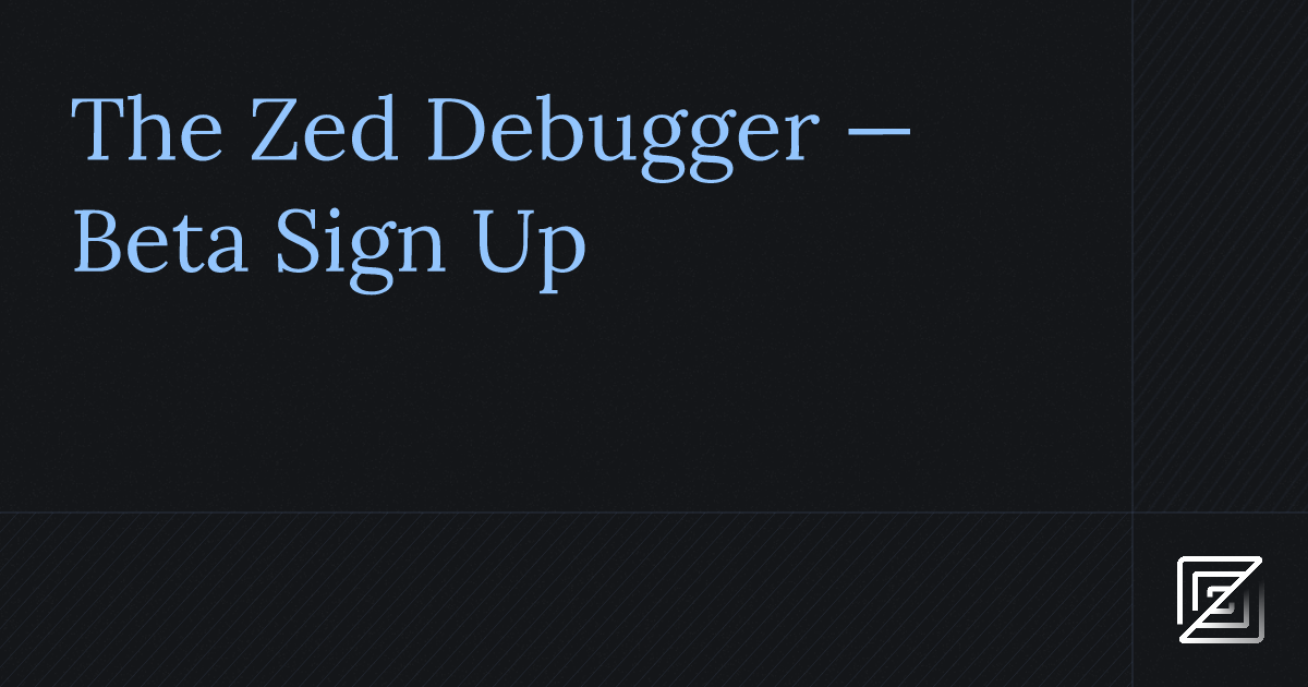 The Zed Debugger — Beta Sign Up