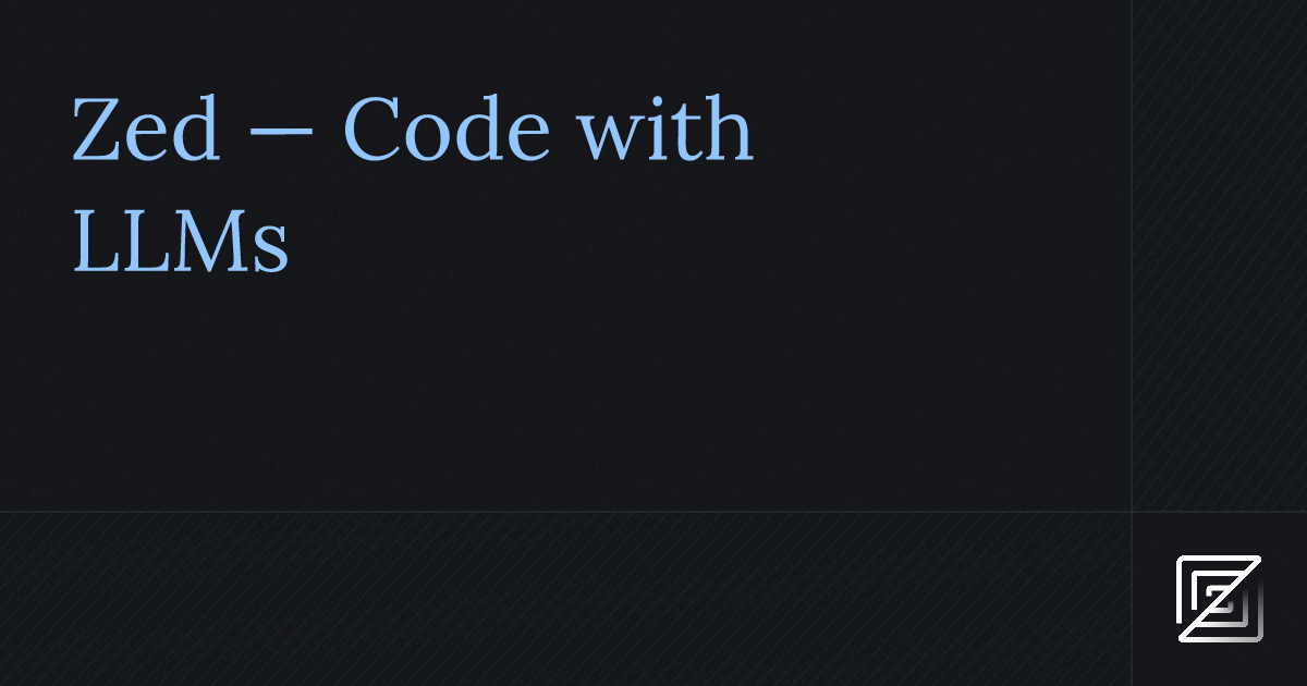 Zed — Code with LLMs