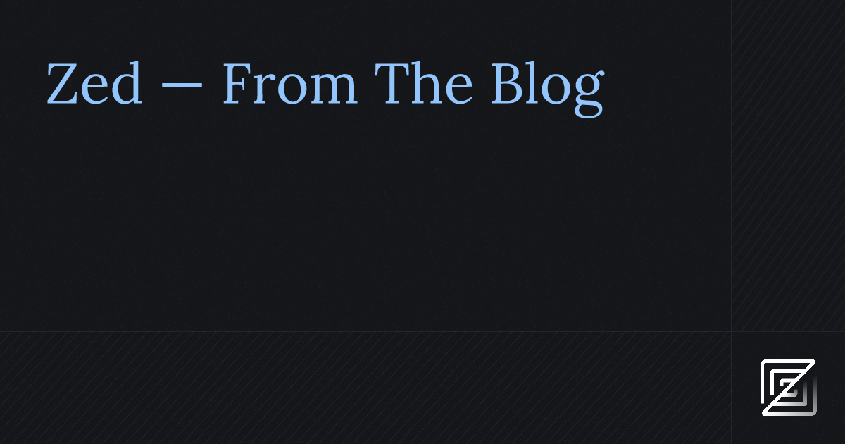 Zed — From The Blog