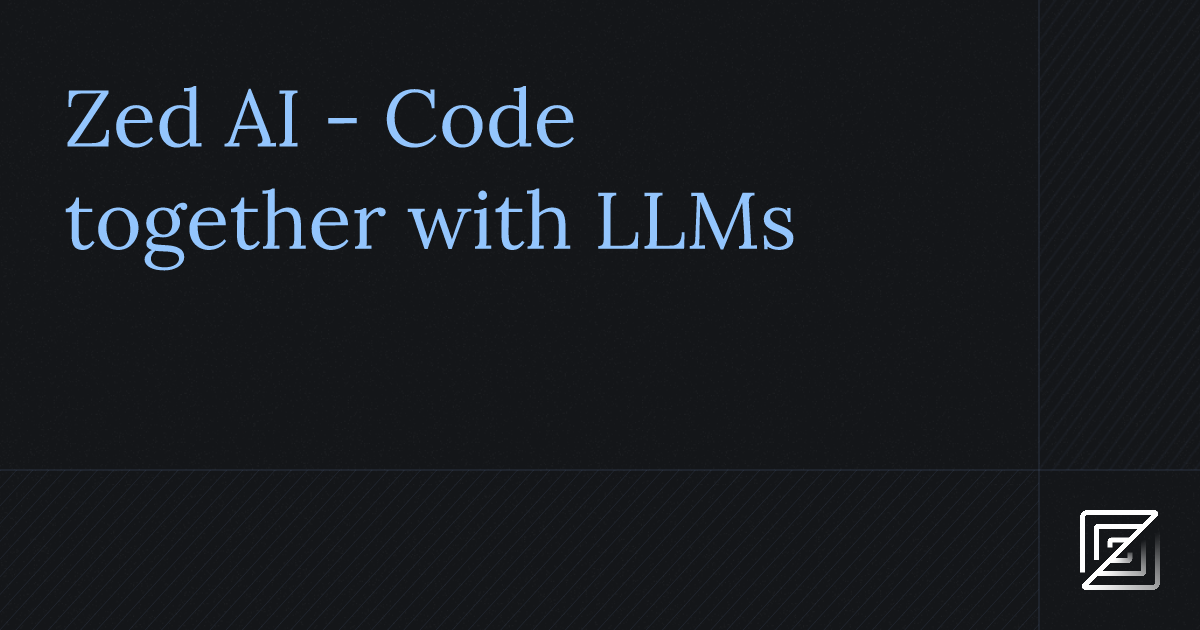 Zed AI - Code together with LLMs