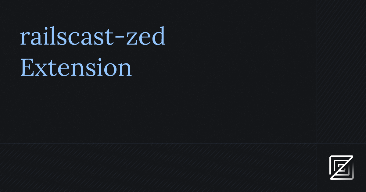 railscast-zed — Zed Extension